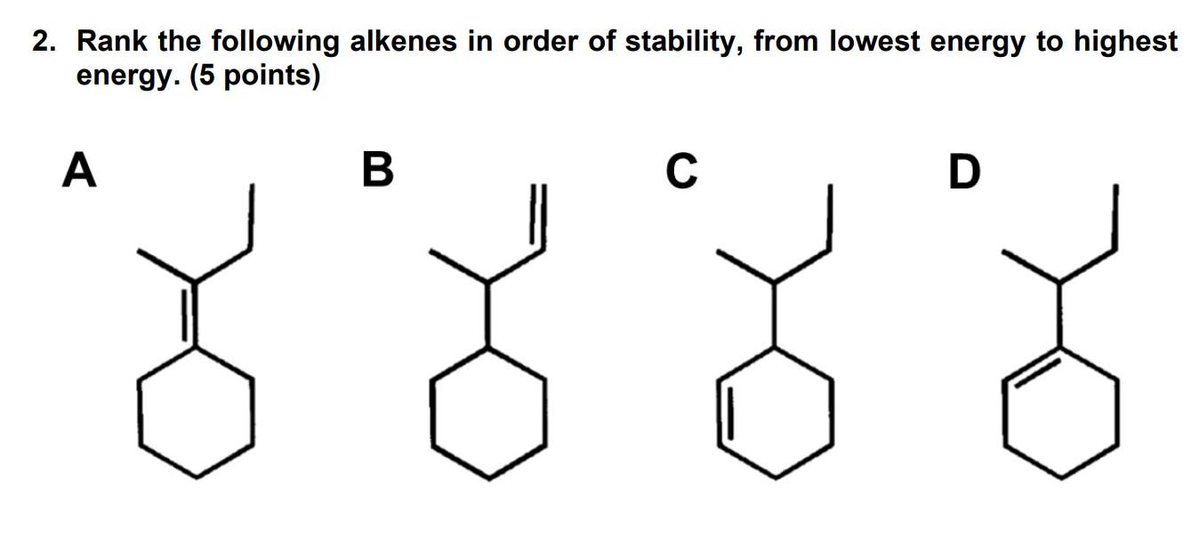 [Solved]: 2. Rank the following alkenes in order of stabil