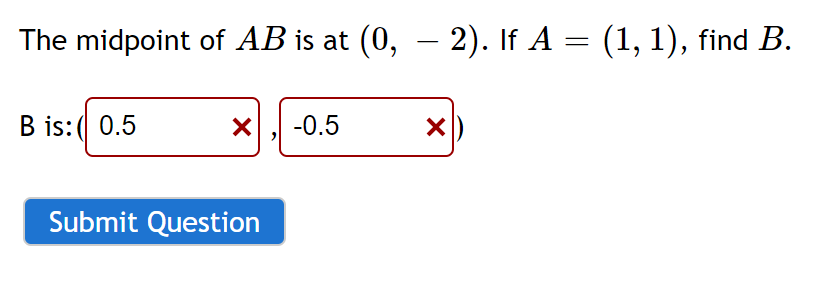 Solved The midpoint of AB is at (0,−2). If A=(1,1), find B. | Chegg.com