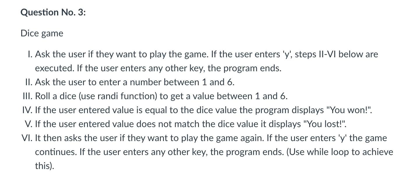 Solved Question No. 3: Dice game 1. Ask the user if they | Chegg.com