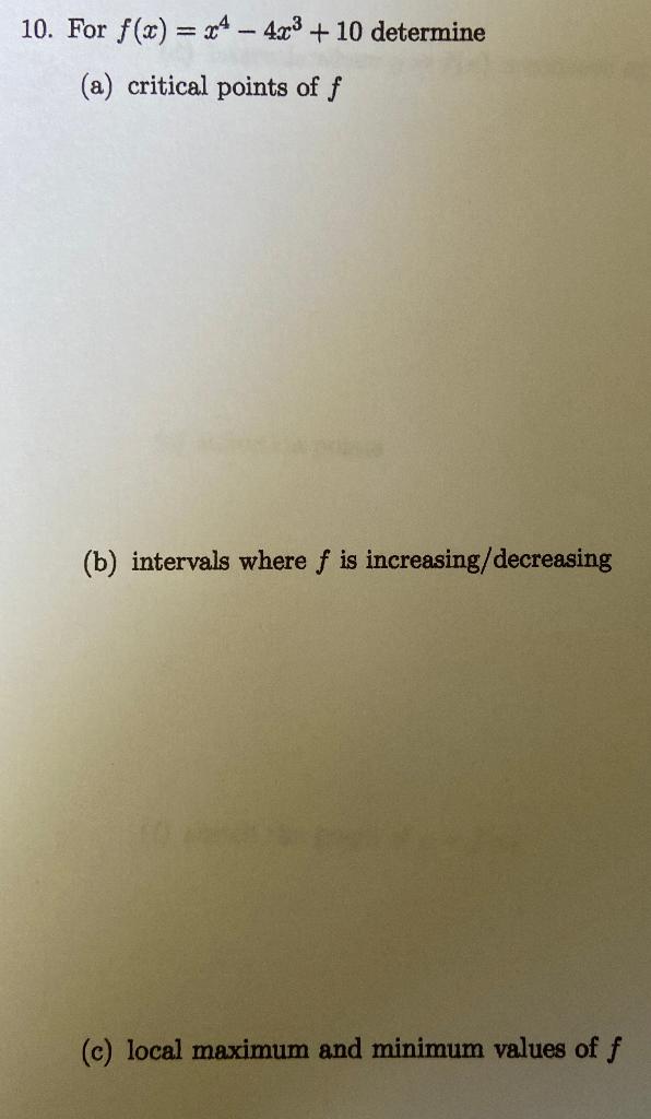 Solved 10. For f(x)=x4−4x3+10 determine (a) critical points | Chegg.com