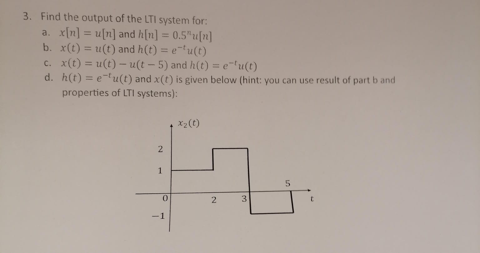 Solved Find the output of the LTI system for:a. x[n]=u[n] | Chegg.com