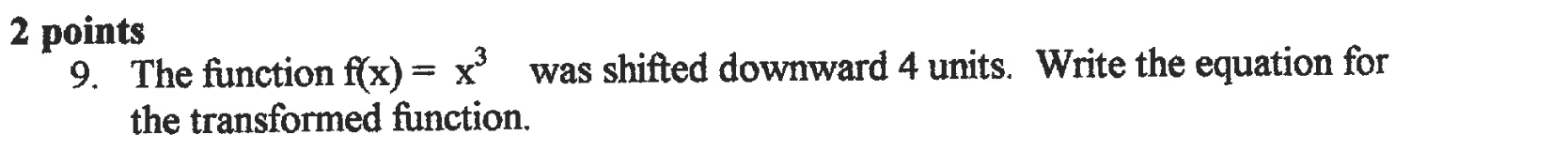 Solved 9. The function f(x)=x3 was shifted downward 4 units. | Chegg.com