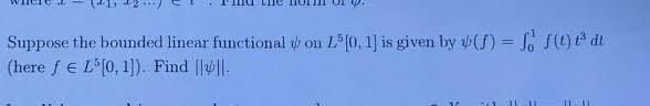 Solved Suppose the bounded linear functional von L[0, 1] is | Chegg.com