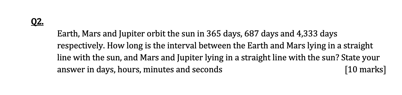 Solved Earth, Mars and Jupiter orbit the sun in 365 days, | Chegg.com
