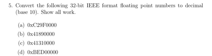 Solved 5. Convert the following 32-bit IEEE format floating | Chegg.com
