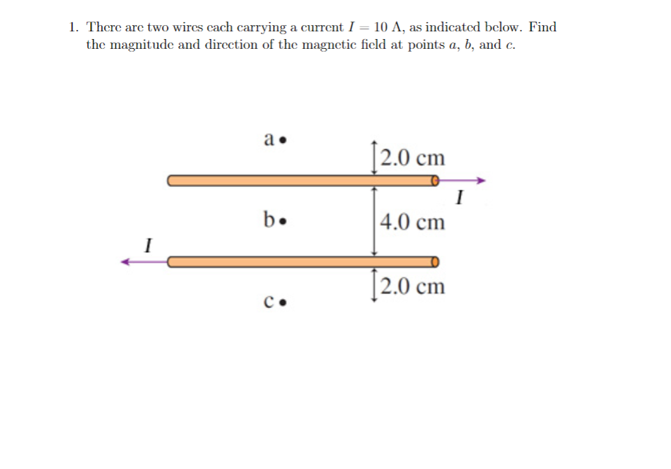 Solved 1. There are two wires each carrying a current I = 10 | Chegg.com