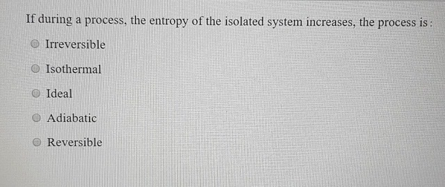 Solved If during a process, the entropy of the isolated | Chegg.com
