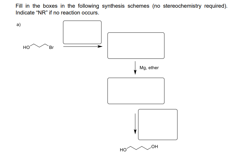 Solved Fill in the boxes in the following synthesis schemes | Chegg.com