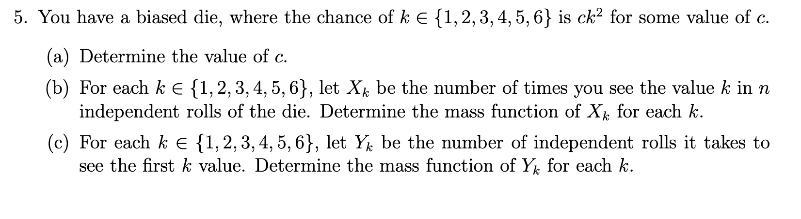 Solved 5. You have a biased die, where the chance of | Chegg.com