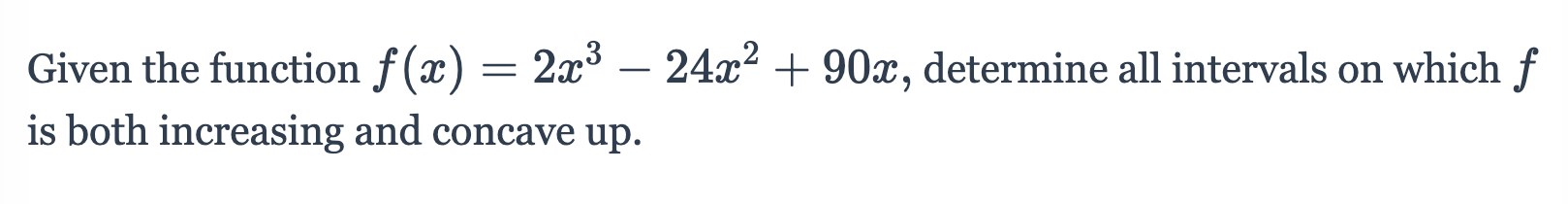 Solved Given the function f(x)=2x3−24x2+90x, determine all | Chegg.com