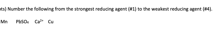 Solved ots) Number the following from the strongest reducing | Chegg.com