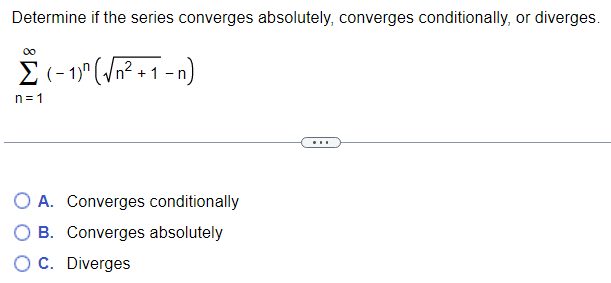 Solved Determine if the series converges absolutely, | Chegg.com