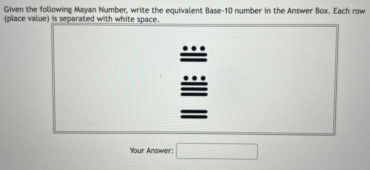 Solved Given the following Mayan Number, write the | Chegg.com Solved Given the following Mayan Number, write the | Chegg.com