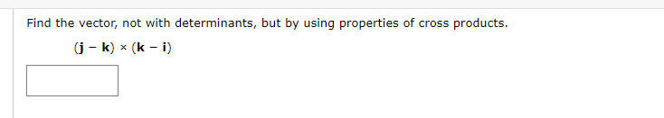 Solved Find the vector, not with determinants, but by using | Chegg.com