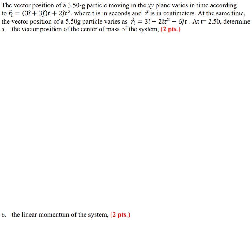 Solved The Vector Position Of A 3 50 G Particle Moving In