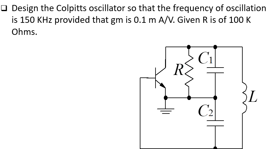 Solved O Design the Colpitts oscillator so that the | Chegg.com
