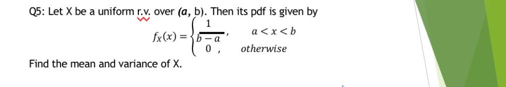 Solved Q5: Let X be a uniform r.v. over (a, b). Then its pdf | Chegg.com