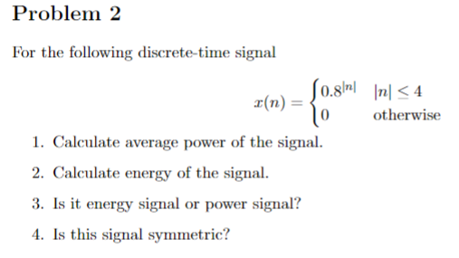 Solved Problem 2 For the following discrete-time signal | Chegg.com