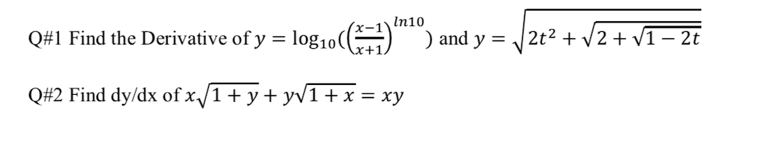 Solved In10 Q#1 Find the Derivative of y log10 ( ) and y = | Chegg.com