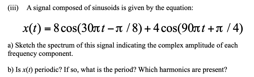 Solved (iii) A signal composed of sinusoids is given by the | Chegg.com