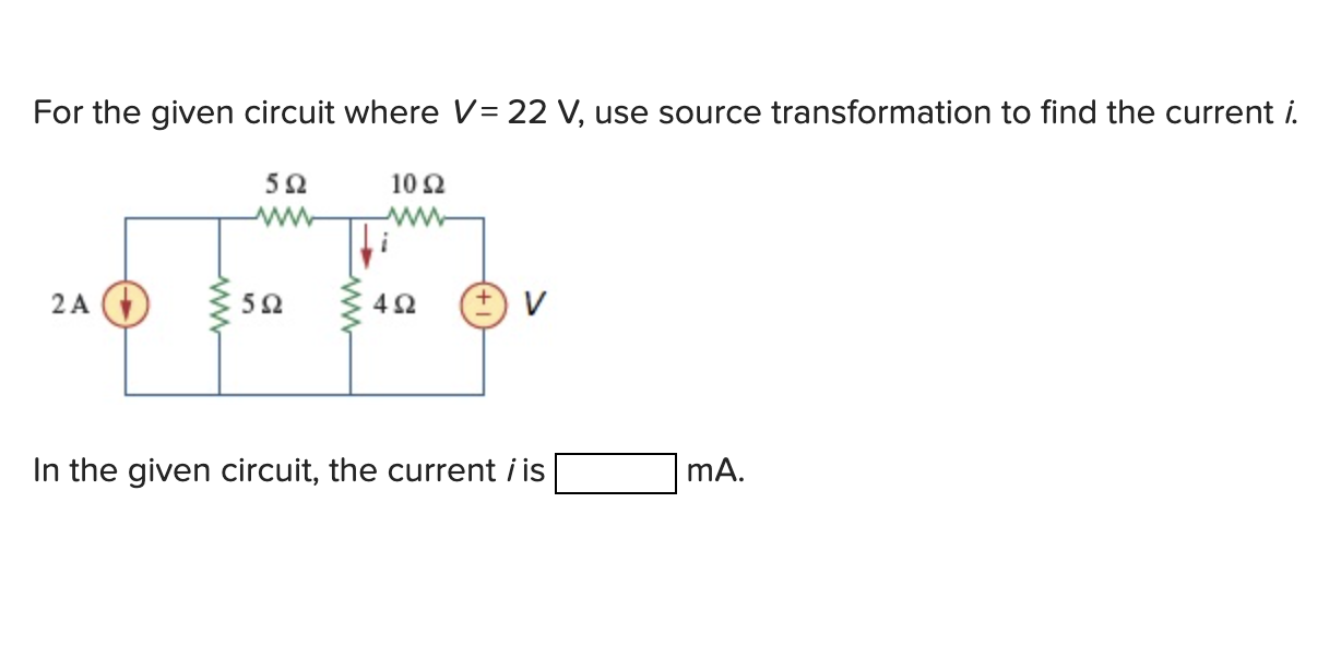 Solved For the given circuit where V=22 V, use source | Chegg.com