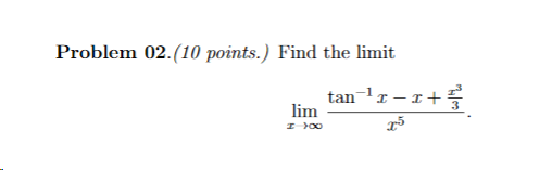 Solved Problem 02.(10 points.) Find the limit tan -1-1+ lim | Chegg.com