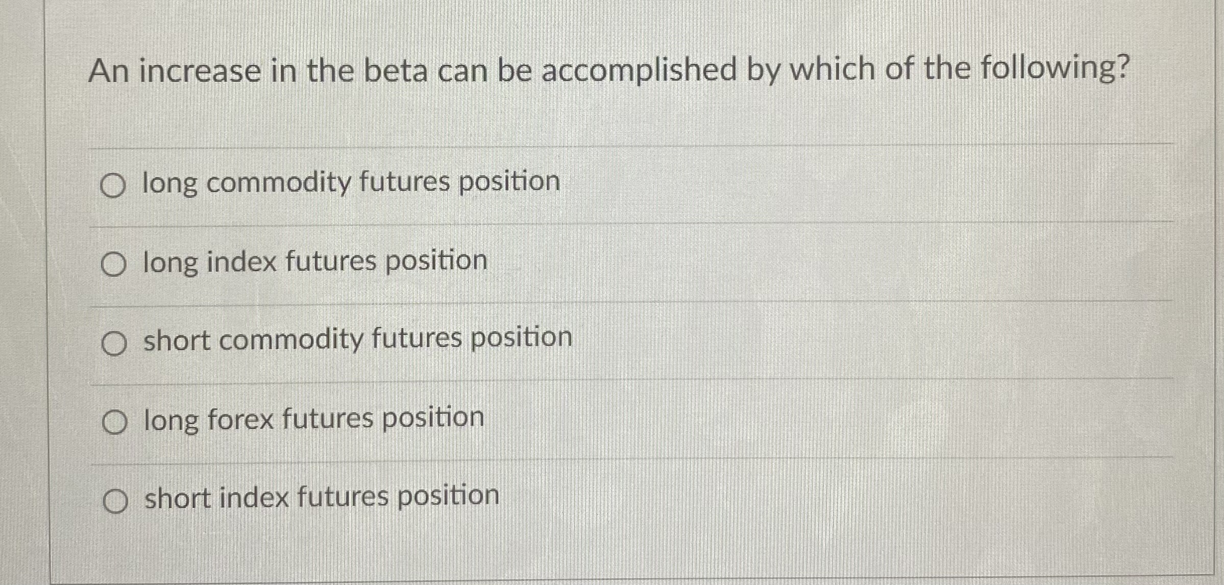 Solved An increase in the beta can be accomplished by which | Chegg.com