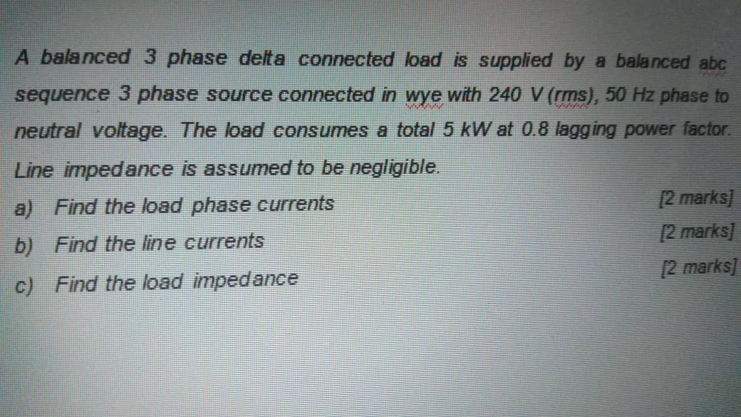 Solved A balanced 3 phase delta connected load is supplied | Chegg.com