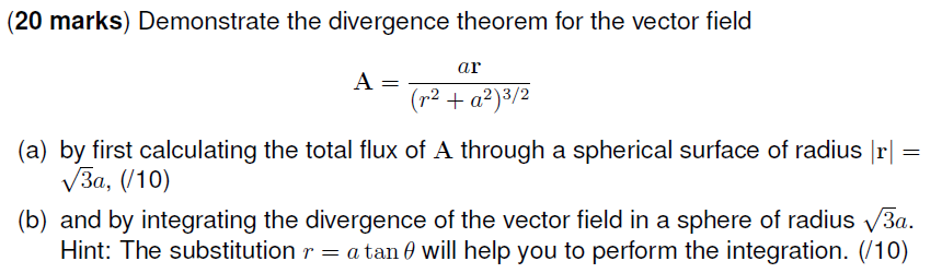 Solved (20 marks) Demonstrate the divergence theorem for the | Chegg.com