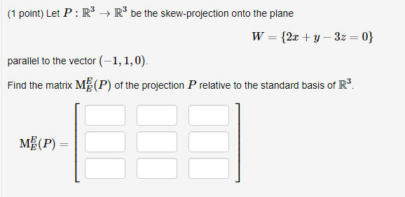 Solved (1 point) Let P: R3 R3 be the skew-projection onto | Chegg.com