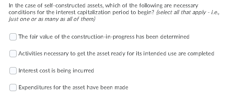 Solved In the case of self-constructed assets, which of the | Chegg.com