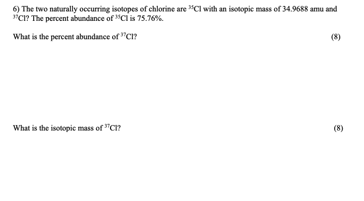 Solved 6) The two naturally occurring isotopes of chlorine | Chegg.com