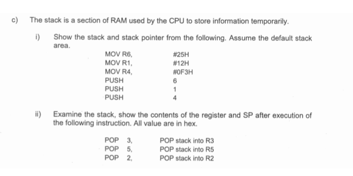Solved c) The stack is a section of RAM used by the CPU to | Chegg.com