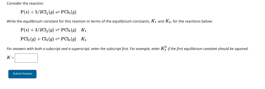 Solved Consider the reaction: P(s)+5/2Cl2(g)⇌PCl5(g) Write | Chegg.com