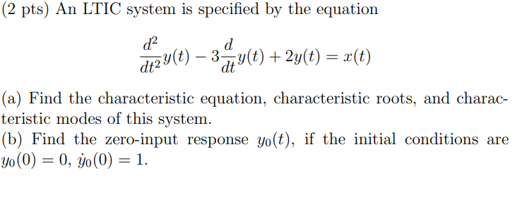 Solved (2 pts) An LTIC system is specified by the equation | Chegg.com