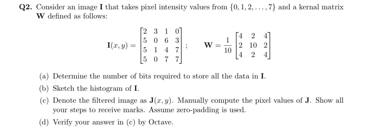 Solved 2. Consider an image I that takes pixel intensity | Chegg.com