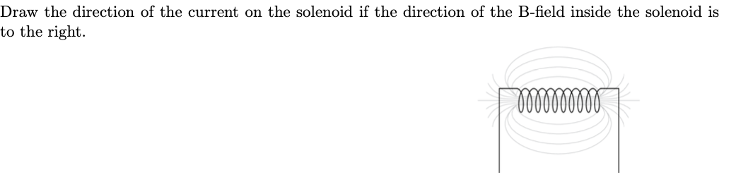 Solved Draw the direction of the current on the solenoid if | Chegg.com