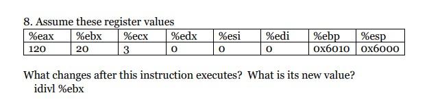 Solved 8. Assume these register values %eax %ebx %ecx %edx | Chegg.com