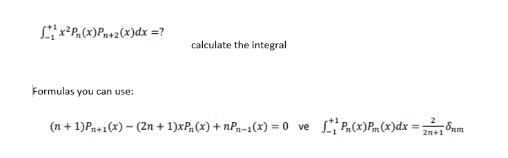 Solved $_x?Pn(x)Pn+2(x)dx =? calculate the integral Formulas | Chegg.com