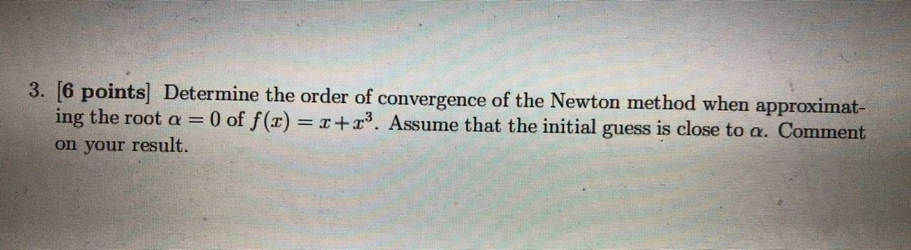 Solved 3. [6 points) Determine the order of convergence of | Chegg.com