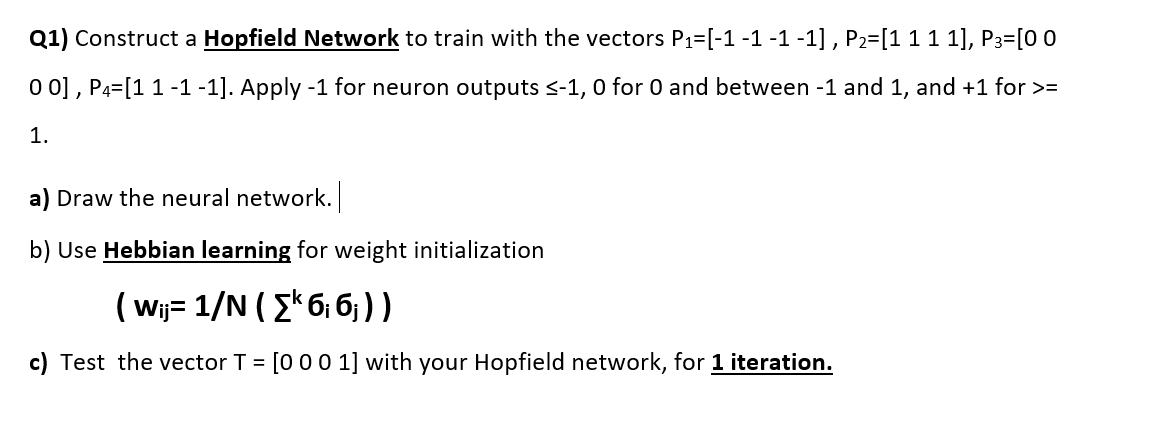Solved Q1) ﻿Construct a Hopfield Network to train with the | Chegg.com