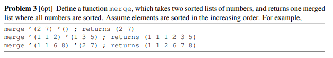 Solved Problem 3 [6pt] Define a function merge, which takes | Chegg.com