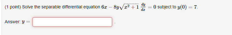 Solved (1 point) Solve the separable differential equation | Chegg.com