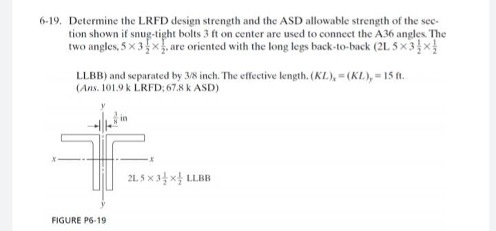 Solved 6-19. Determine the LRFD design strength and the ASD | Chegg.com