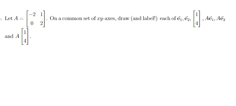 Solved Let A=[−2012]. On a common set of xy-axes, draw (and | Chegg.com
