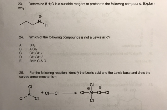 Solved Determine if H20 is a suitable reagent to protonate | Chegg.com