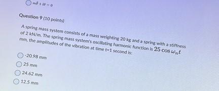 Solved Question 9 (10 points) A spring mass system consists | Chegg.com