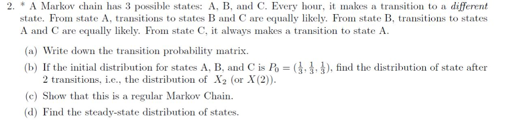 Solved A Markov chain has 3 possible states: A, B, and C. | Chegg.com