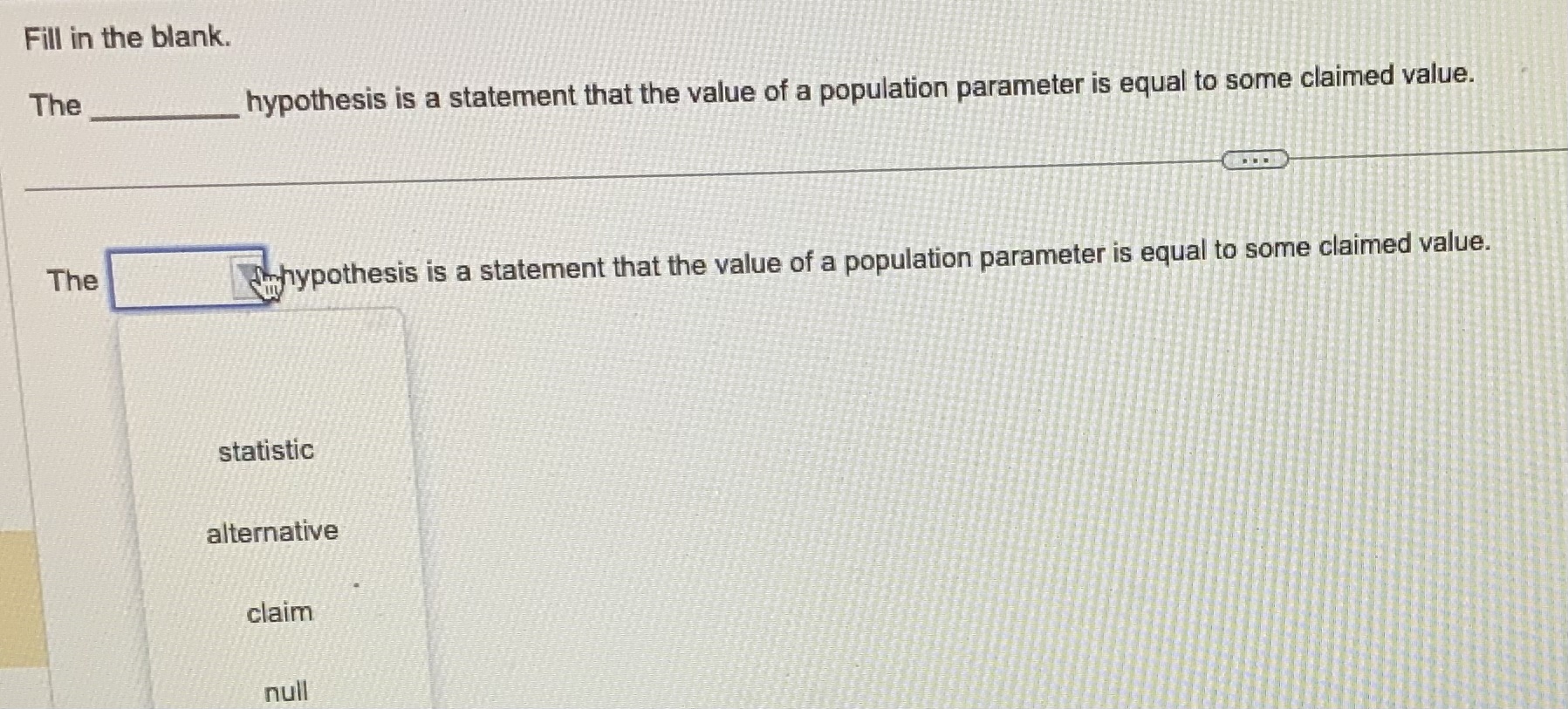 Solved Fill in the blank. The hypothesis is a statement that | Chegg.com