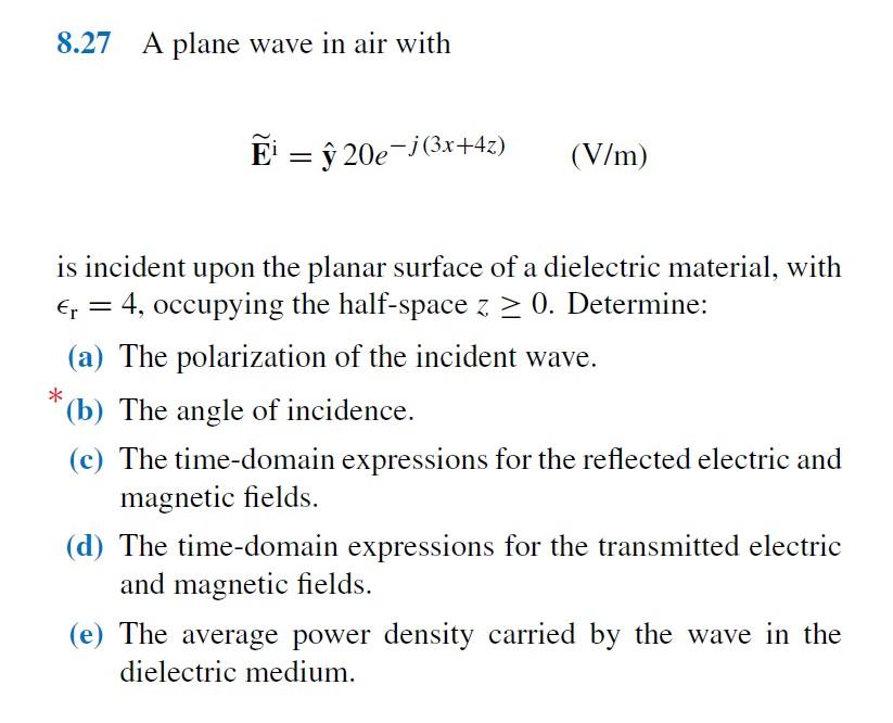 Solved 8.27 A plane wave in air with Ēi = 20e-j(3x+43) (V/m) | Chegg.com